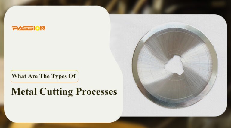 What Are The Types Of Metal Cutting Processes? - Passion Blades | Your ...